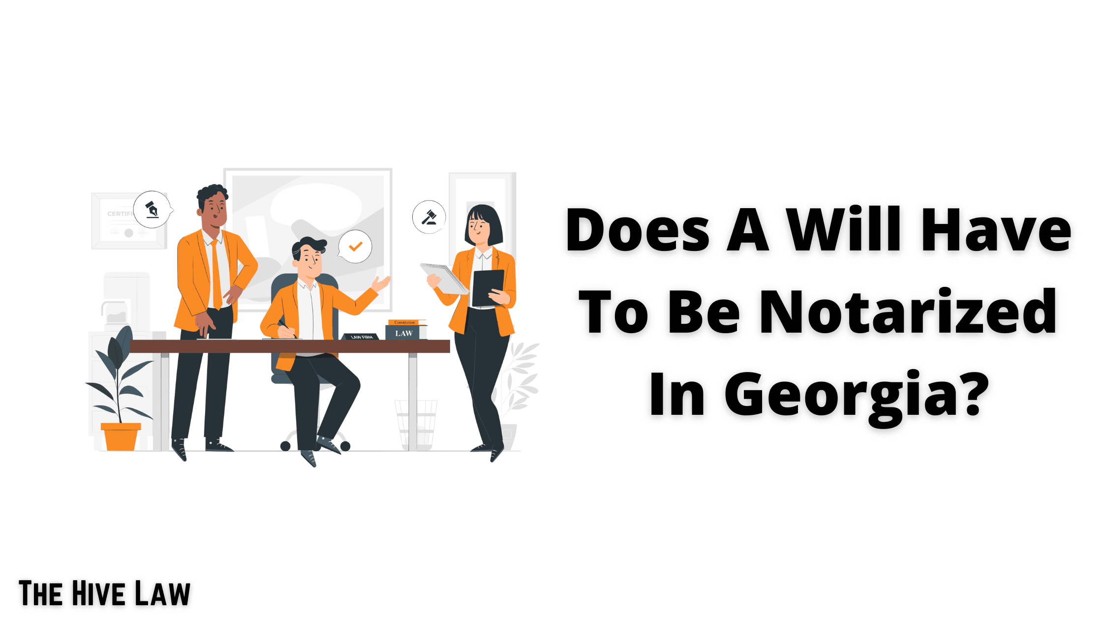 Does A Will Have To Be Notarized In Georgia The Hive Law