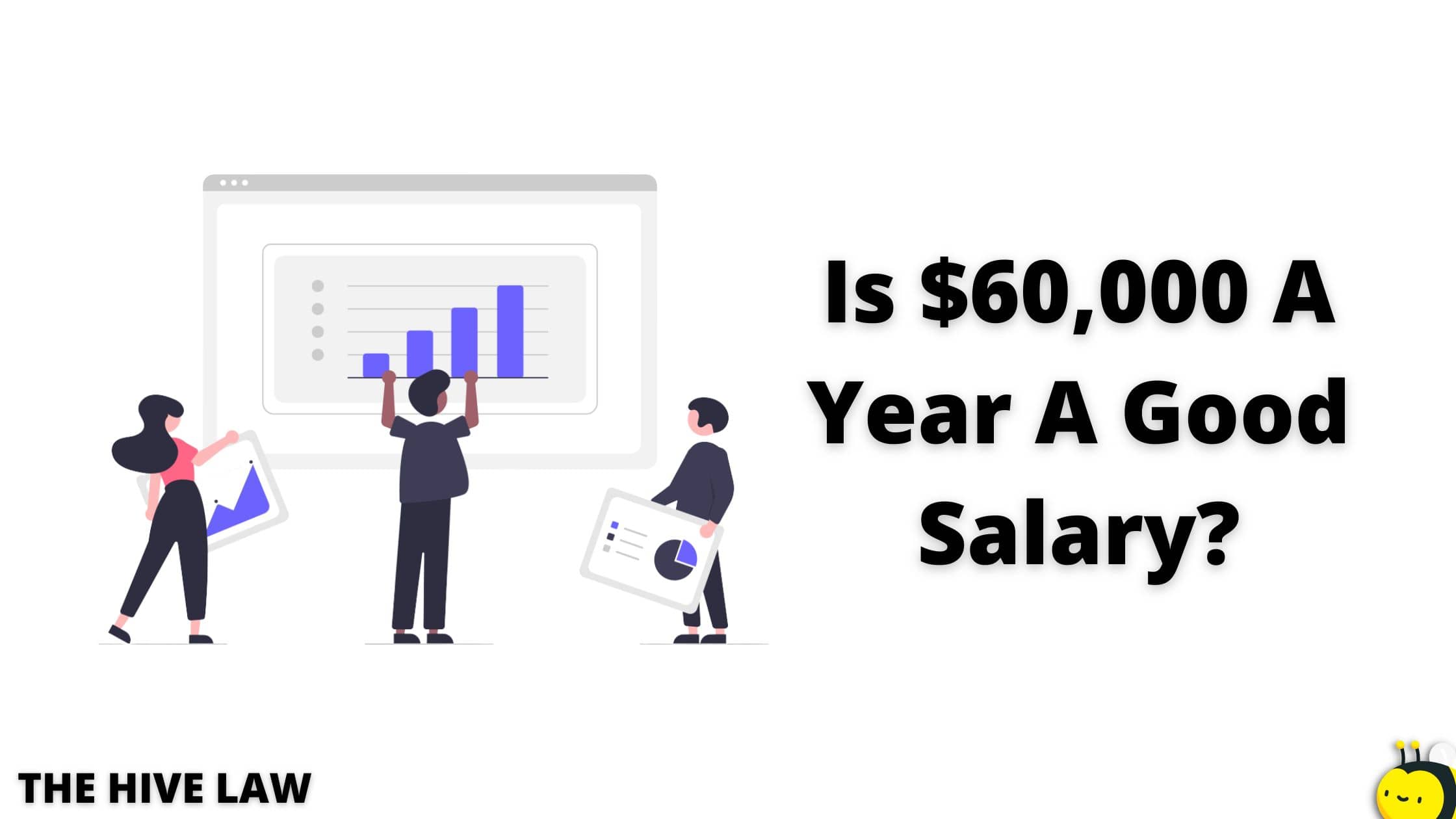 Is 60 000 A Year A Good Salary Can You Survive On It The Hive Law Is 60 000 A Year A Good Salary Can You Survive On It The Hive Law