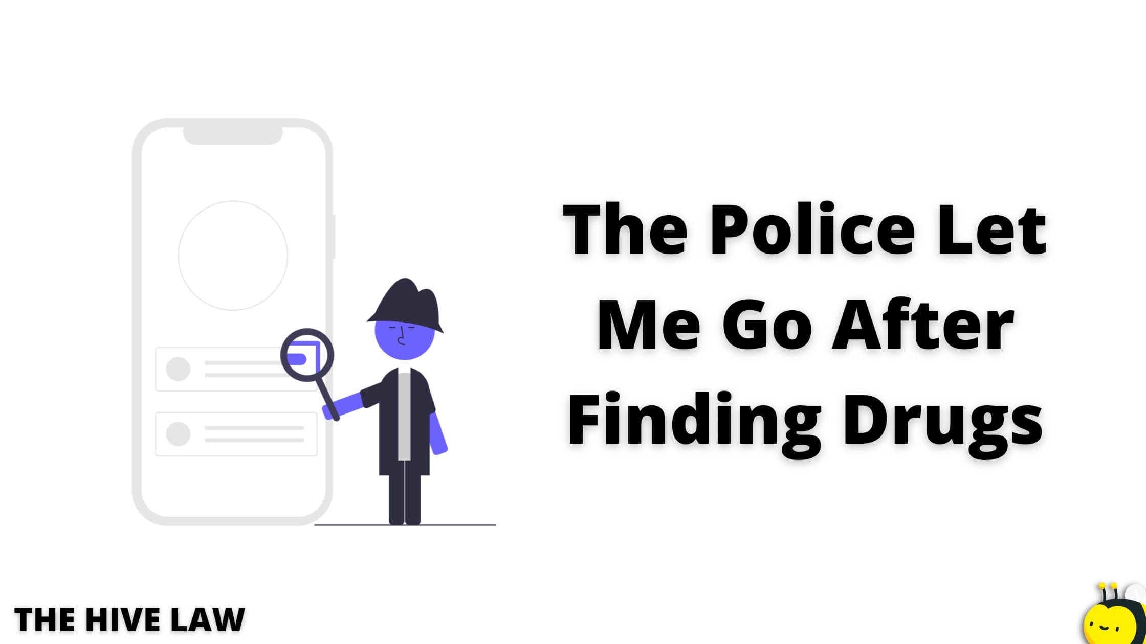 Police Let Me Go After Finding Drugs: 5 Things It Could Mean - The Hive Law