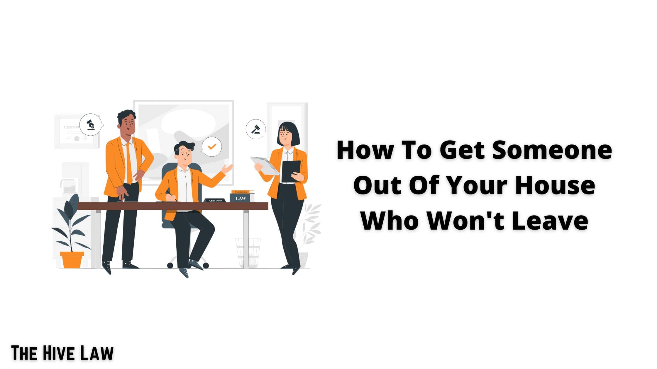 how-to-get-someone-out-of-your-house-who-won-t-leave-the-hive-law