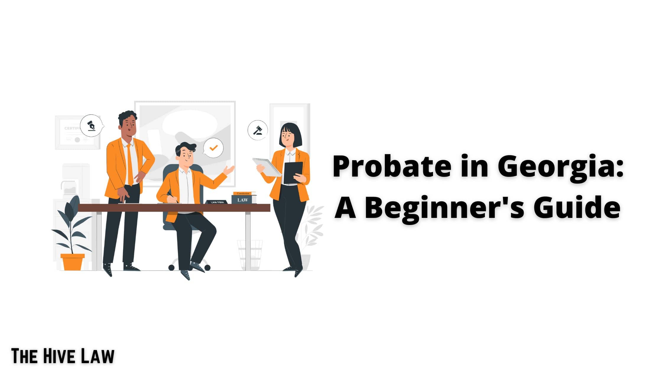 Probate in Georgia: A Beginner's Guide - The Hive Law